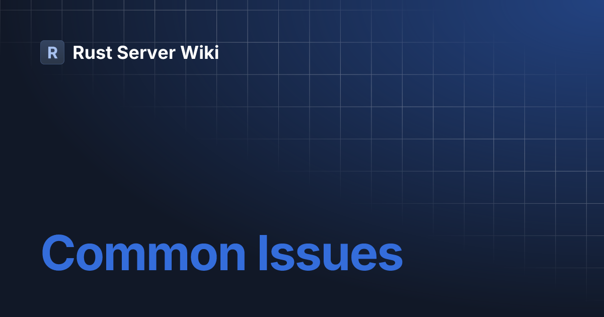 Common Issues | Rust Server Wiki